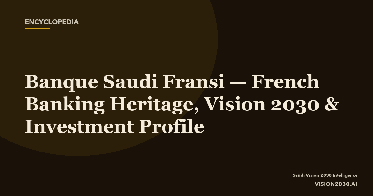 Banque Saudi Fransi | Héritage français, Vision 2030 et investissement