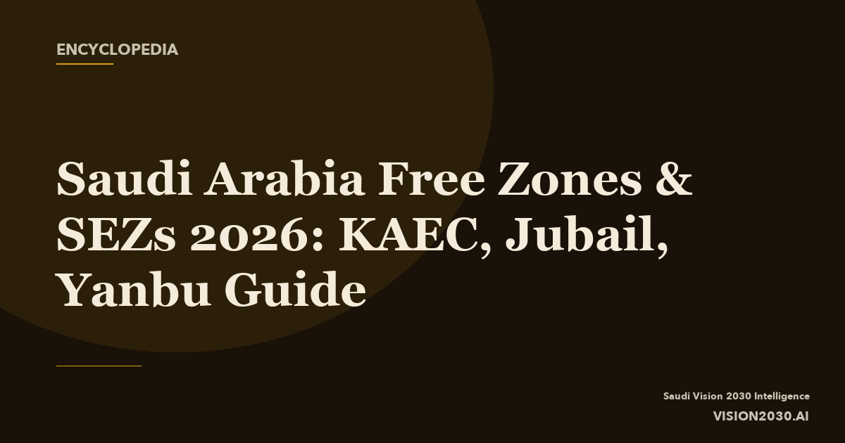 Saudi Arabia Free Zones & SEZs 2026: KAEC, Jubail, Yanbu Gui