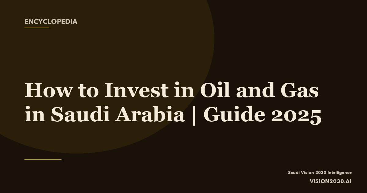 How to Invest in Oil and Gas in Saudi Arabia | Guide 2025