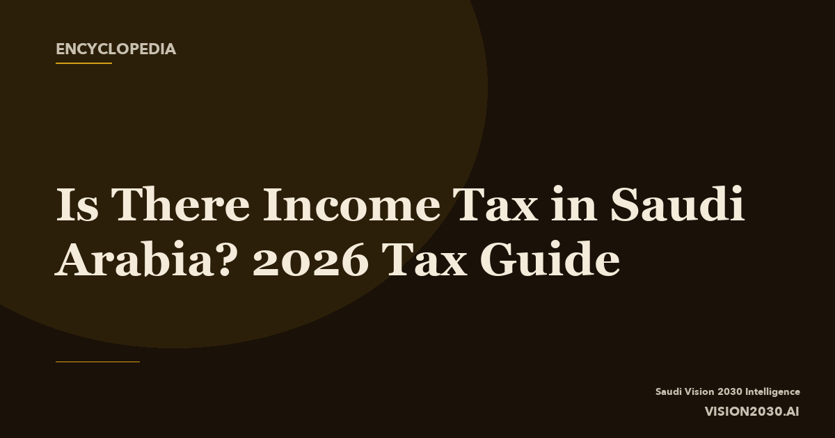 Is There Income Tax in Saudi Arabia? 2026 Tax Guide