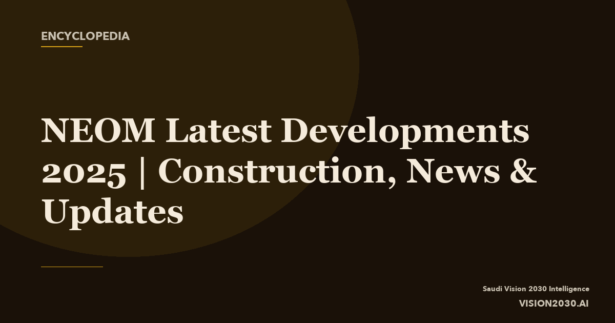 NEOM Latest Developments 2025 | Construction, News & Updates