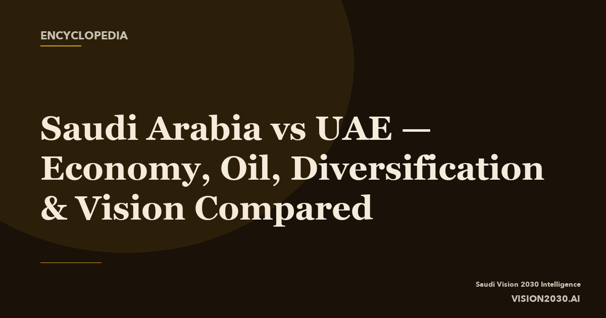 Saudi Arabia vs UAE — Economy, Oil, Diversification & Vision