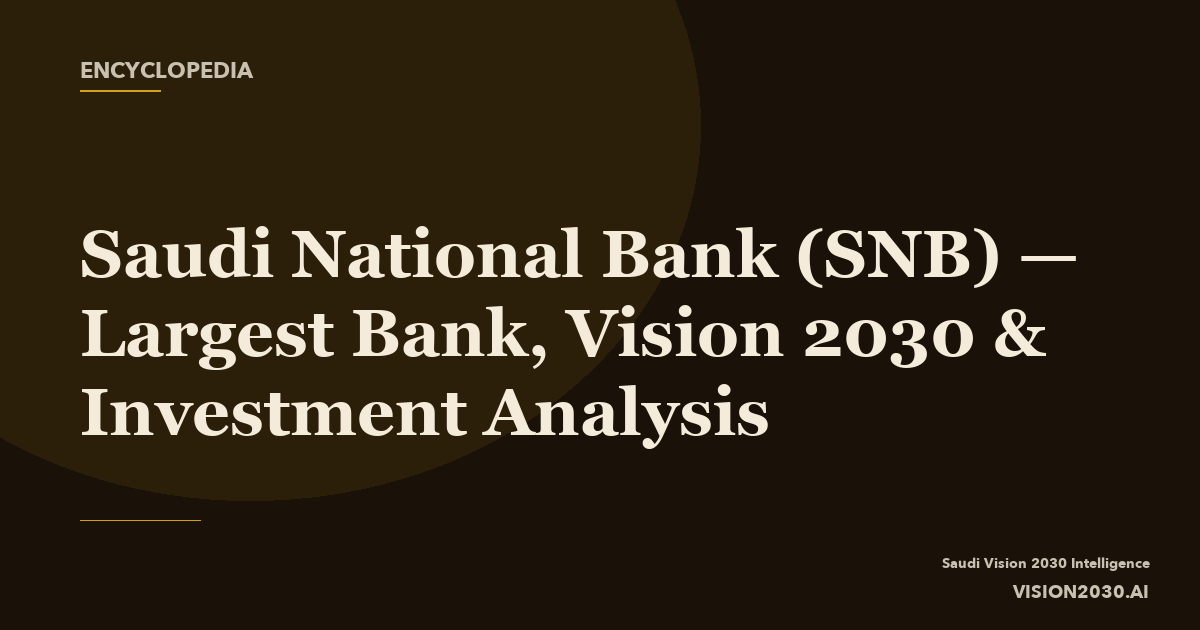 Saudi National Bank (SNB) — Largest Bank, Vision 2030 & Inve