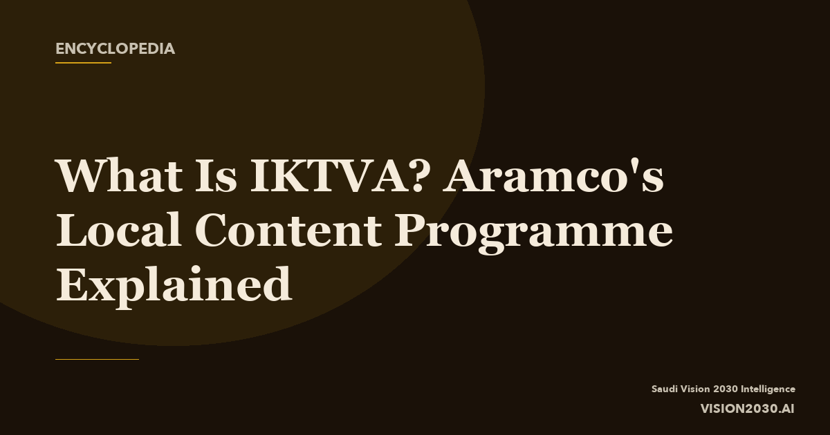 What Is IKTVA? Aramco's Local Content Programme Explained