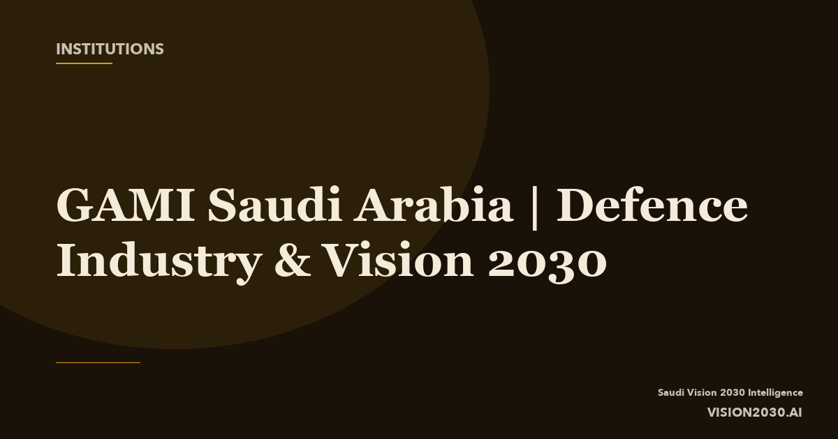 GAMI Arabie saoudite | Industrie de défense et Vision 2030